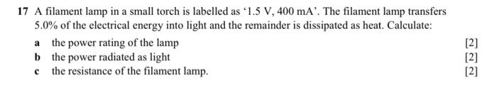 Solved 17 A filament lamp in a small torch is labelled as ' | Chegg.com
