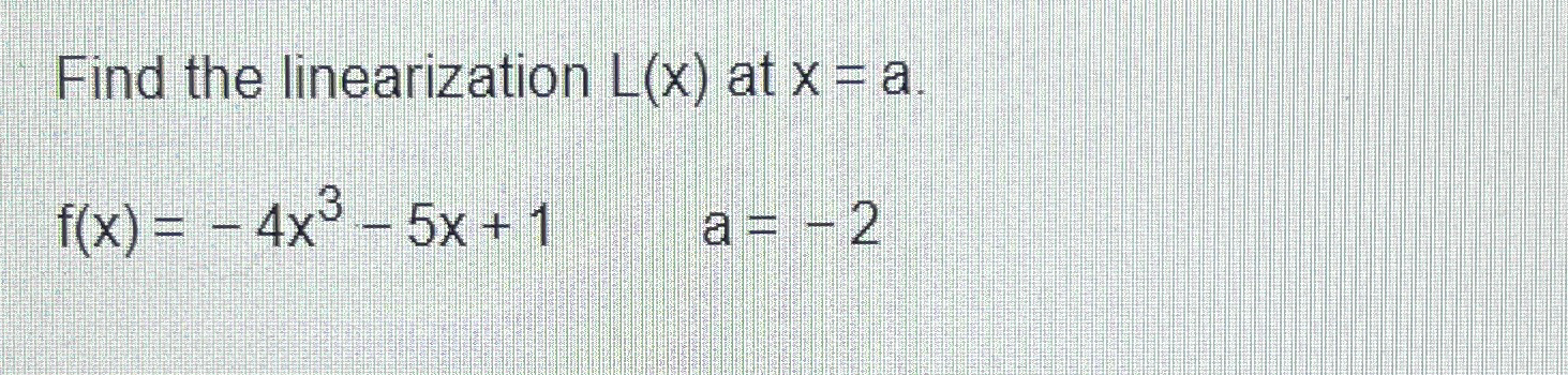 Solved Find the linearization L(x) ﻿at | Chegg.com