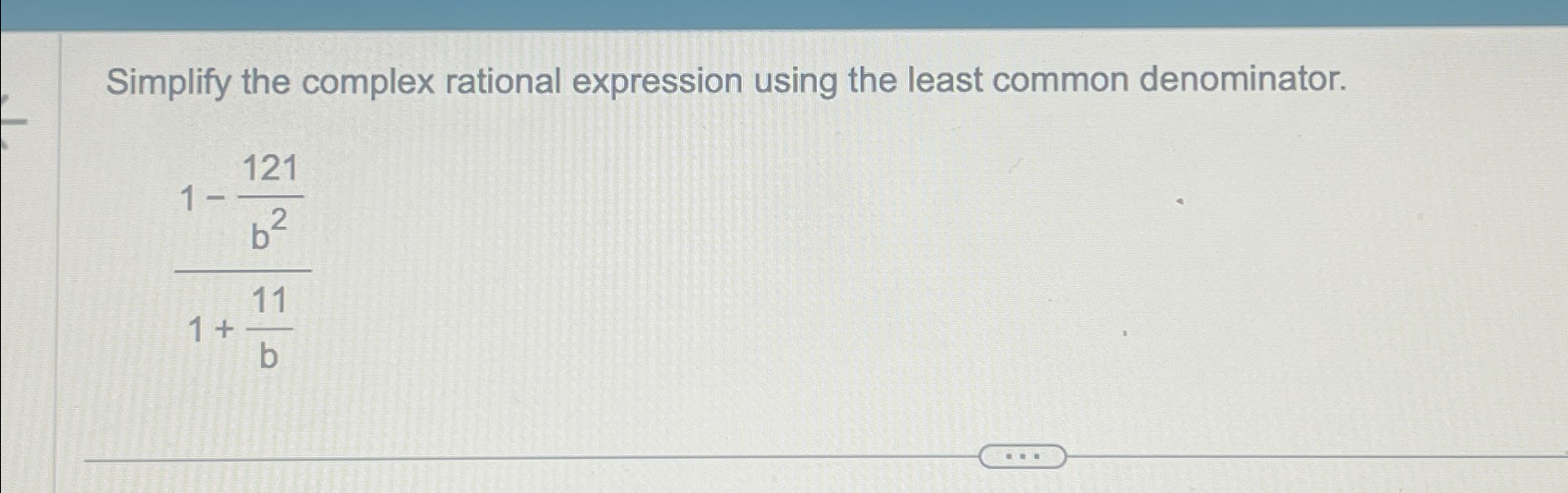 Solved Simplify the complex rational expression using the | Chegg.com