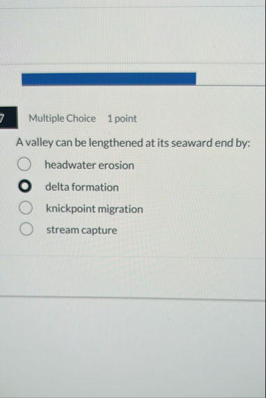 Solved Multiple Choice 1 ﻿pointA valley can be lengthened at | Chegg.com