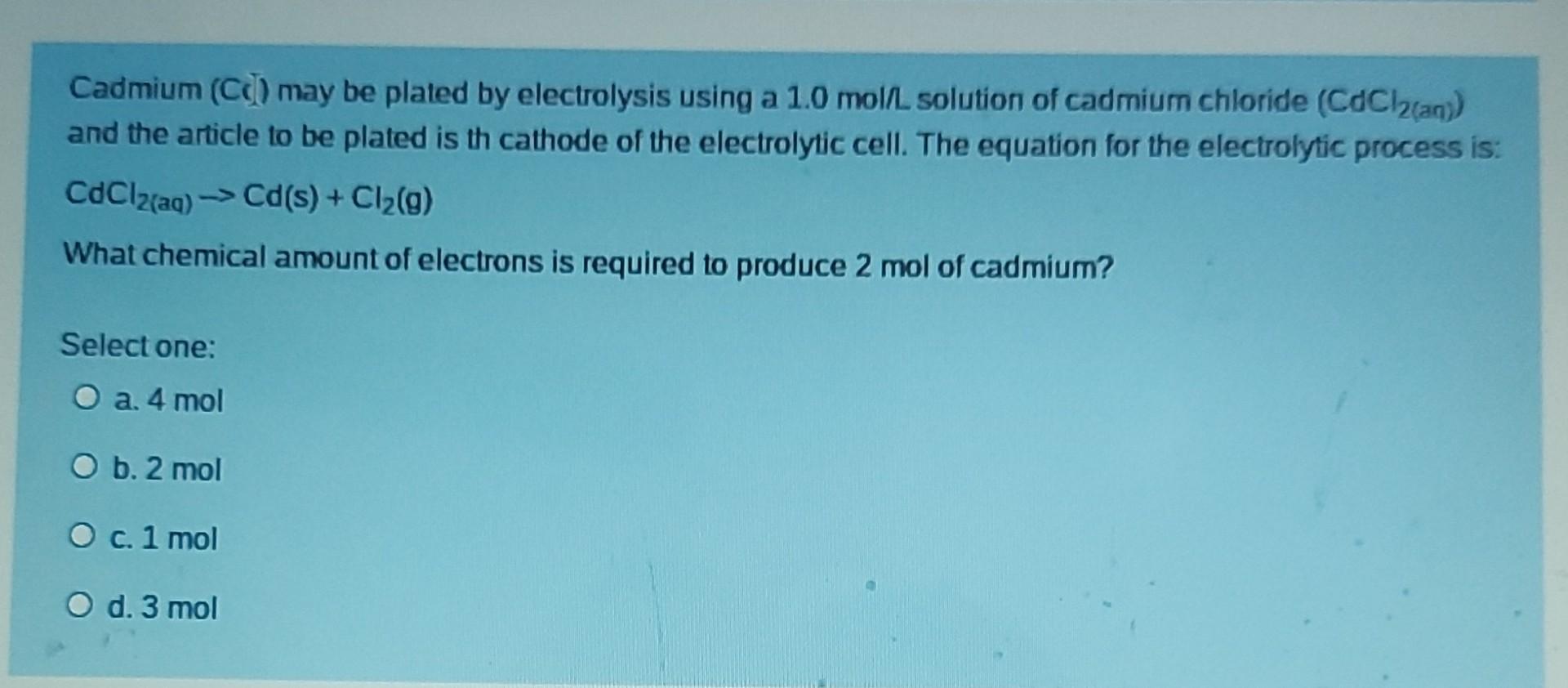 Solved Cadmium ( CC) may be plated by electrolysis using a | Chegg.com