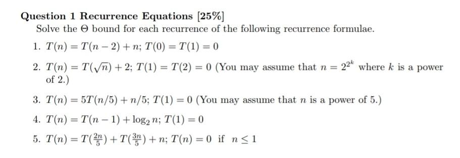 Solved Question 1 Recurrence Equations [25\%] Solve the Θ | Chegg.com