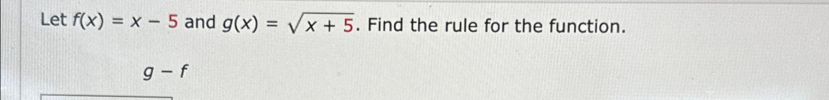 Solved Let f(x)=x-5 ﻿and g(x)=x+52. ﻿Find the rule for the | Chegg.com