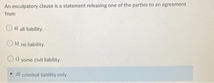 Solved An exculpatory clause is a statement releasing one of | Chegg.com