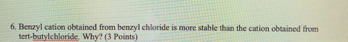Solved 6. Benzyl cation obtained from benzyl chloride is | Chegg.com