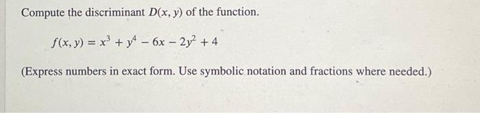Solved Compute the discriminant D(x,y) of the function. | Chegg.com