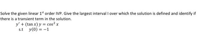 Solved Solve the given linear 1st order IVP. Give the | Chegg.com