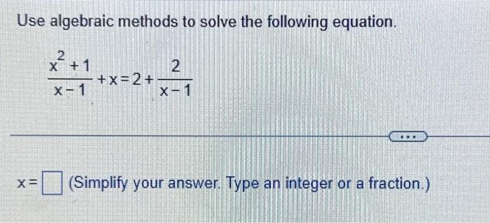 Solved Use algebraic methods to solve the following | Chegg.com