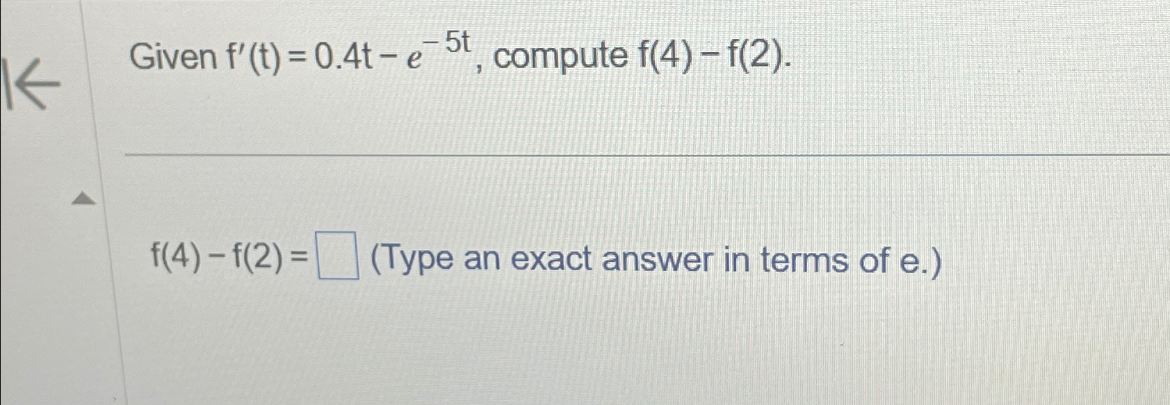 Solved Given f'(t)=0.4t-e-5t, ﻿compute | Chegg.com