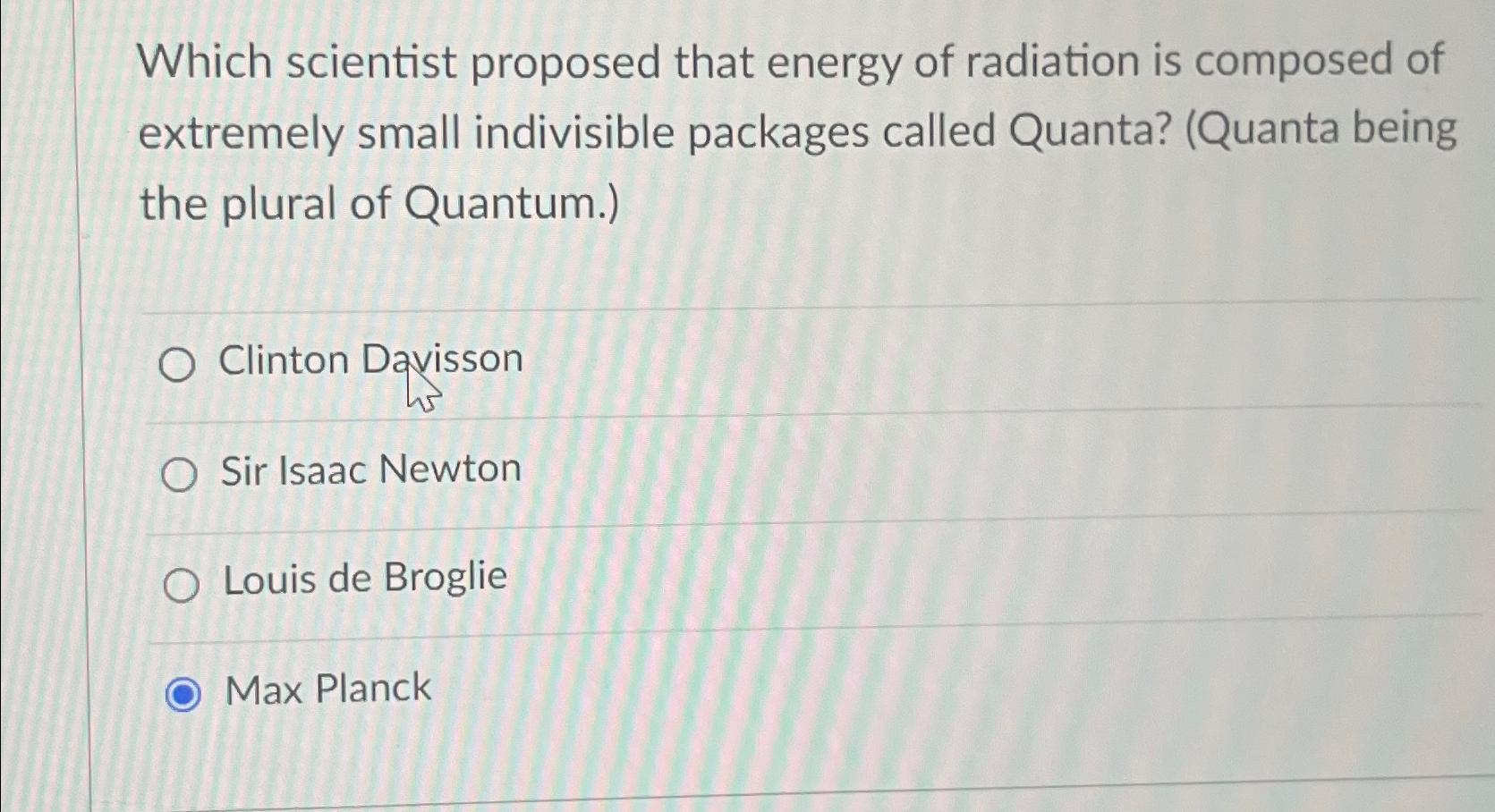 Solved Which scientist proposed that energy of radiation is | Chegg.com