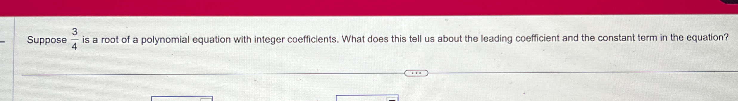 Solved Suppose 34 ﻿is a root of a polynomial equation with | Chegg.com