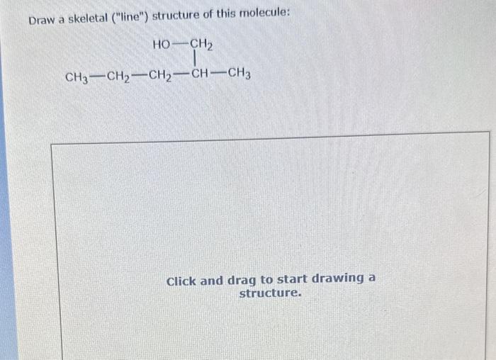 Solved Draw a skeletal ("line") structure of this molecule: | Chegg.com