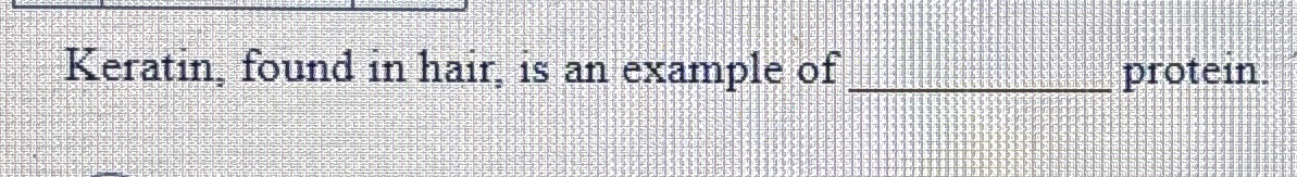 Keratin, found in hair, is an example ofprotein. | Chegg.com