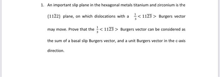 Solved 1. An important slip plane in the hexagonal metals | Chegg.com