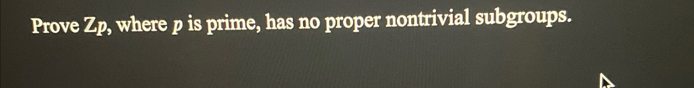 Solved Prove Zp, ﻿where p ﻿is prime, has no proper | Chegg.com