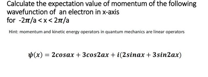 Solved Calculate The Expectation Value Of Momentum Of The