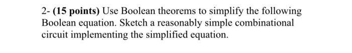 Solved 2 15 Points Use Boolean Theorems To Simplify The 9187