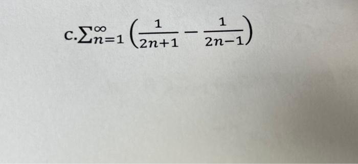 Solved c. ∑n=1∞(2n+11−2n−11) | Chegg.com