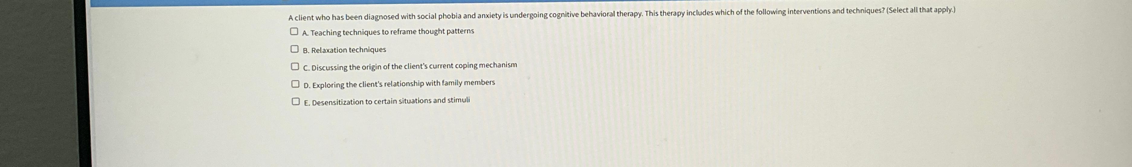 Solved A. ﻿Teaching techniques to reframe thought patternsB. | Chegg.com