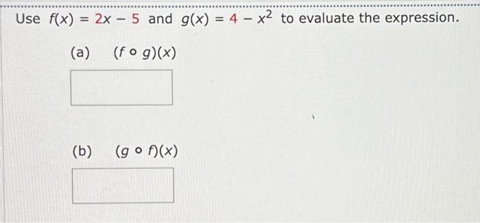Solved Use F X 2x−5 And G X 4−x2 To Evaluate The