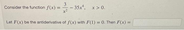 Solved Consider the function f(x)=x23−35x4,x>0 Let F(x) be | Chegg.com
