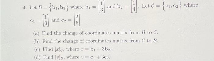 Solved 4. Let B={b1,b2} where b1=[13] and b2=[14]. Let | Chegg.com