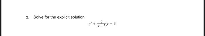 Solved 2. Solve for the explicit solution y′+x−32y=3 | Chegg.com