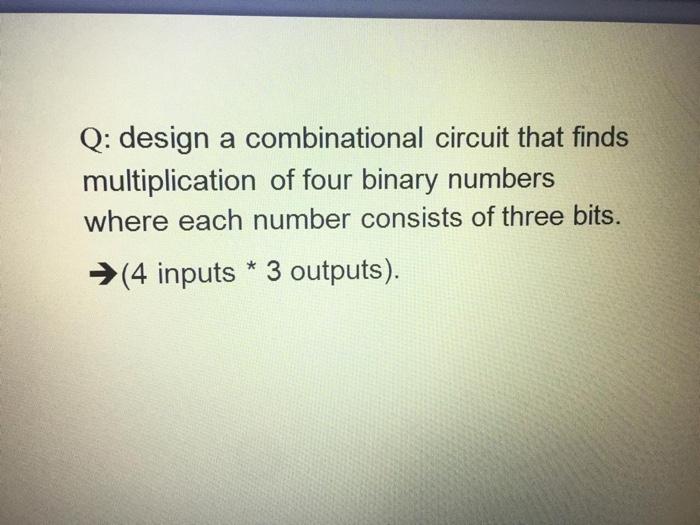 Solved Q: design a combinational circuit that finds | Chegg.com