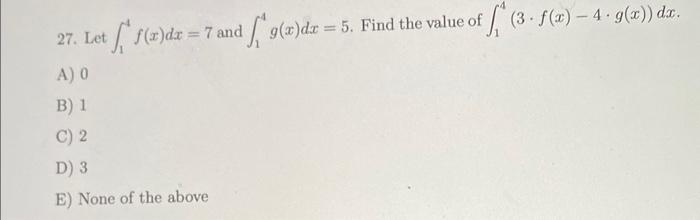 Solved 27. Let ∫14f(x)dx=7 and ∫14g(x)dx=5. Find the value | Chegg.com