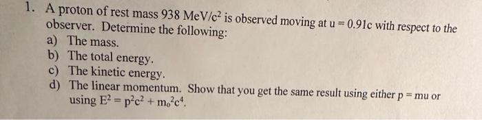Solved 1. A proton of rest mass 938MeV/c2 is observed moving | Chegg.com