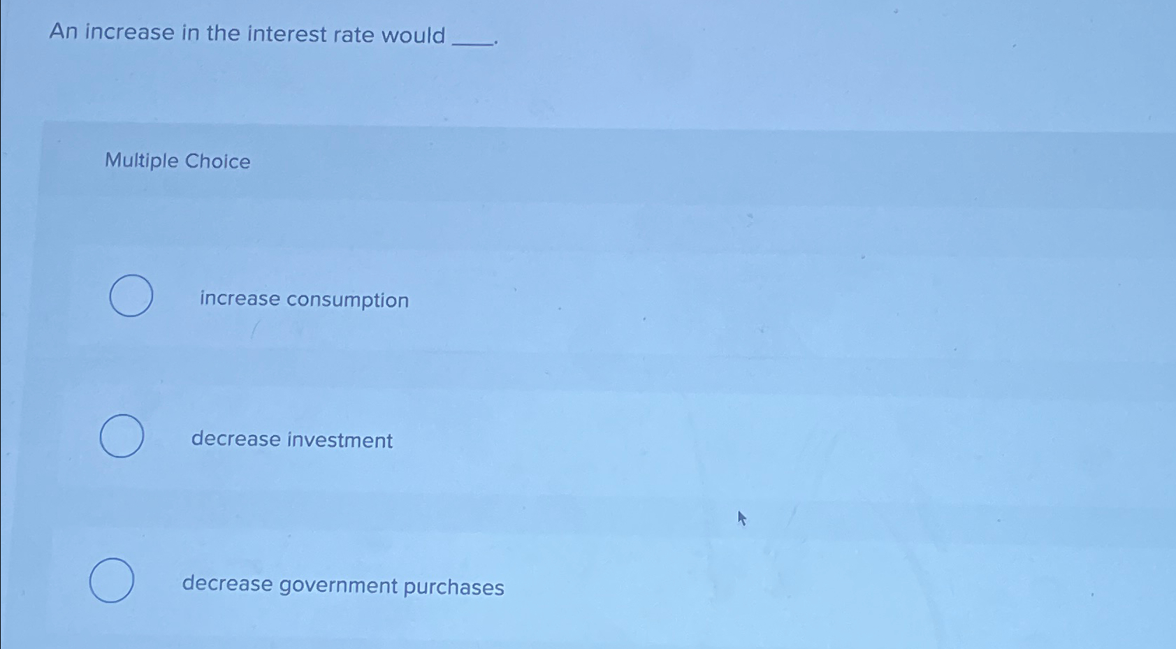 Solved An increase in the interest rate wouldMultiple | Chegg.com