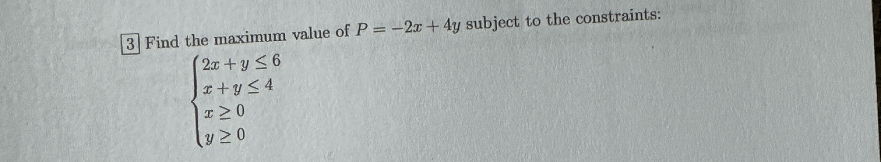 Solved 3 ﻿Find the maximum value of P=-2x+4y ﻿subject to the | Chegg.com