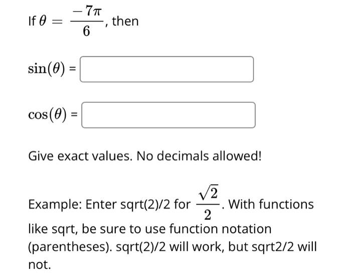 Solved If θ=6−7π, then sin(θ)=cos(θ)= Give exact values. No | Chegg.com