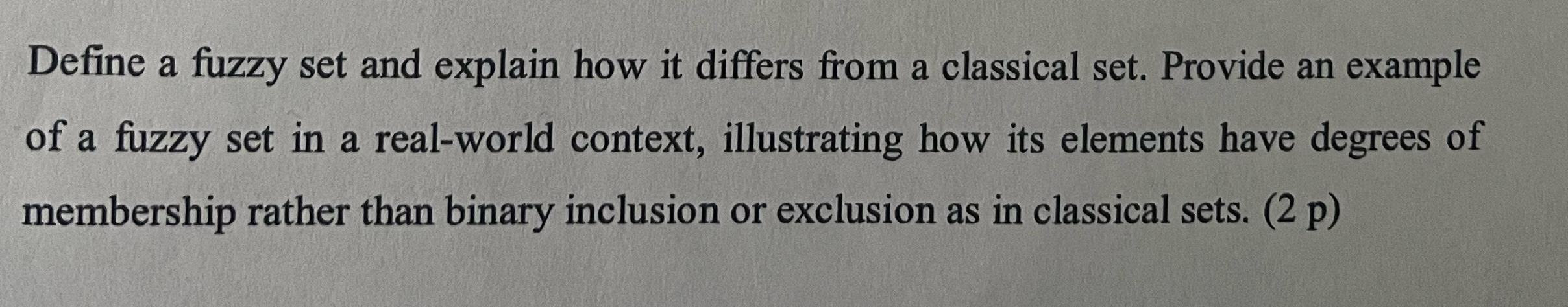 Solved Define a fuzzy set and explain how it differs from a | Chegg.com