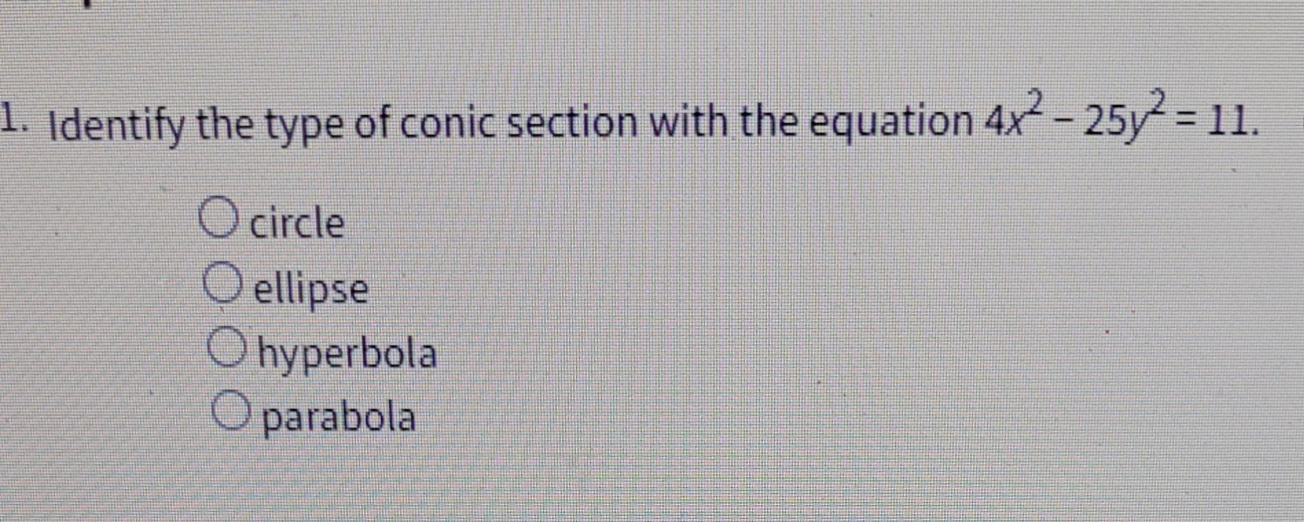 Solved 1. Identify the type of conic section with the | Chegg.com