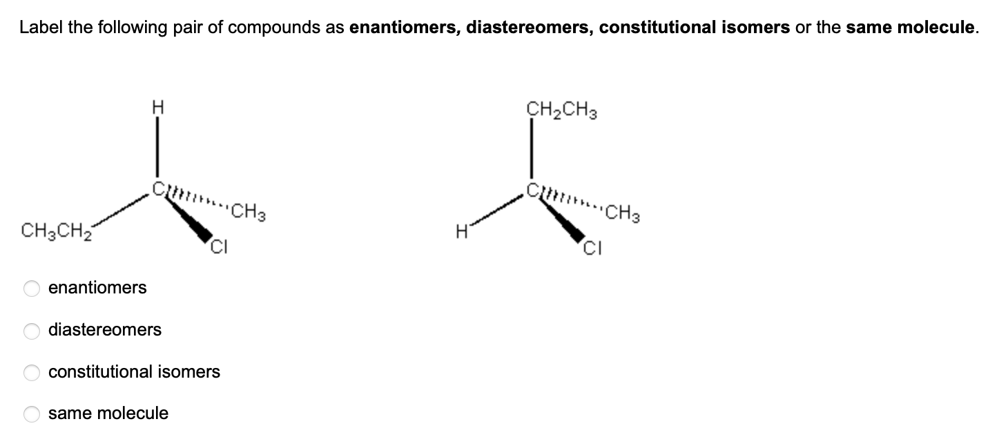 Solved Label the following pair of compounds as enantiomers, | Chegg.com