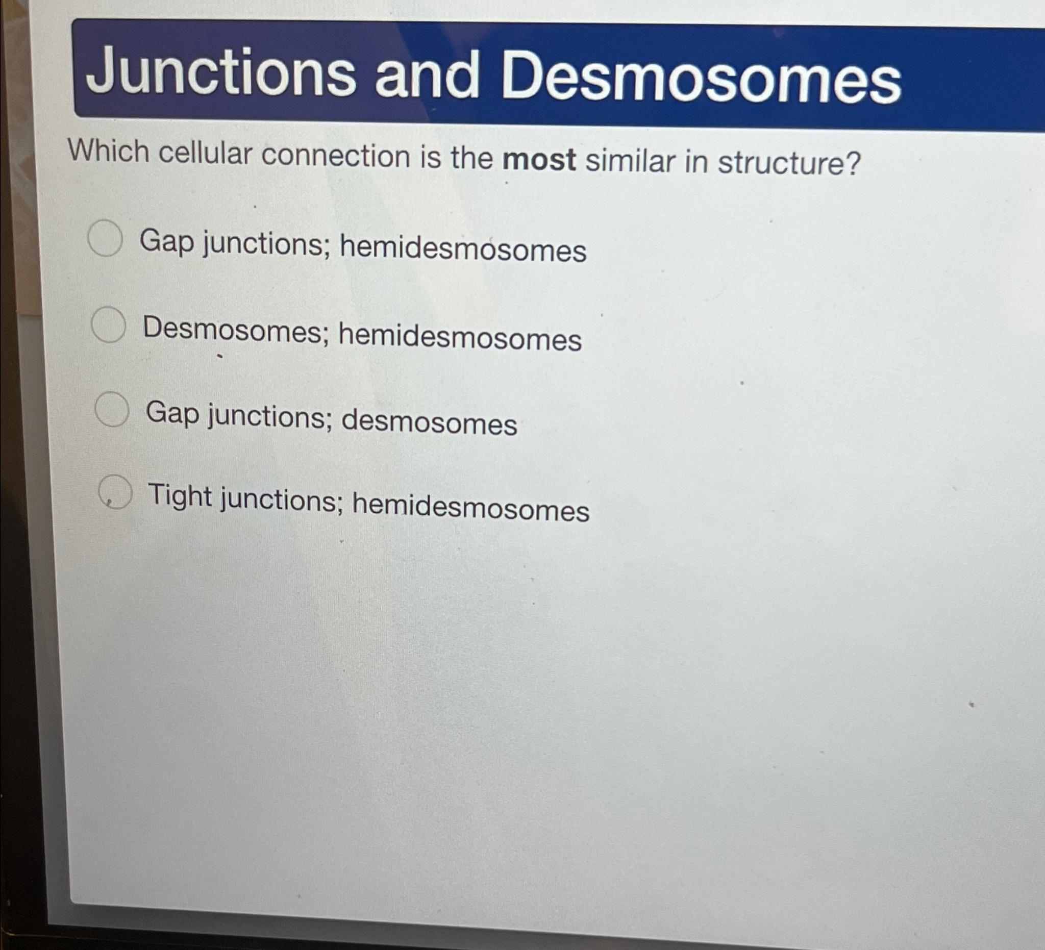 Solved Junctions and DesmosomesWhich cellular connection is | Chegg.com