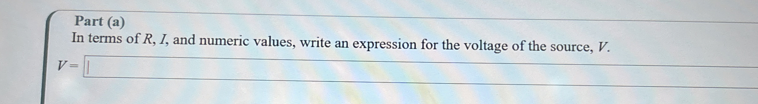 Part (a)In terms of R,I, and numeric values, write an | Chegg.com