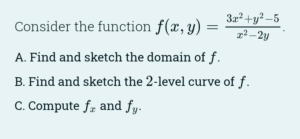Solved Consider the function f(x,y)=x2−2y3x2+y2−5. A. Find | Chegg.com