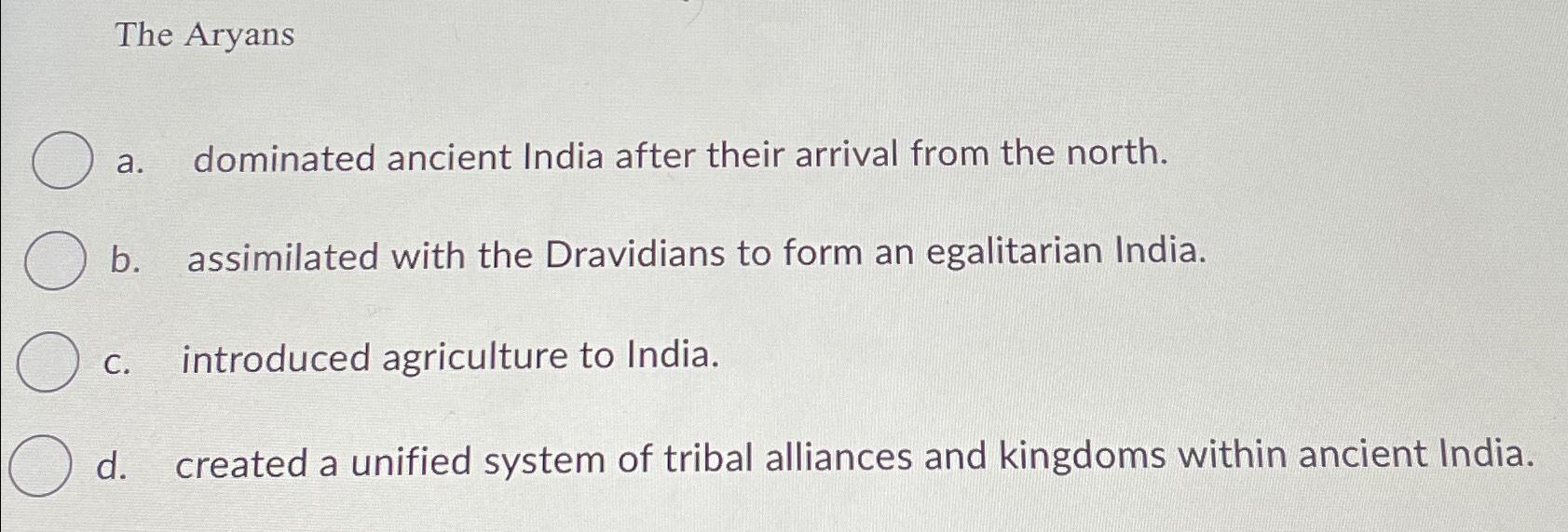 Solved The Aryansa. ﻿dominated ancient India after their | Chegg.com