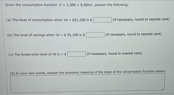 Solved Given the consumption function C=1,300+0.50Yd, answer | Chegg.com