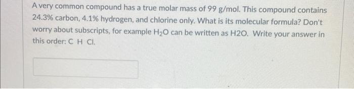Solved A very common compound has a true molar mass of 99 | Chegg.com