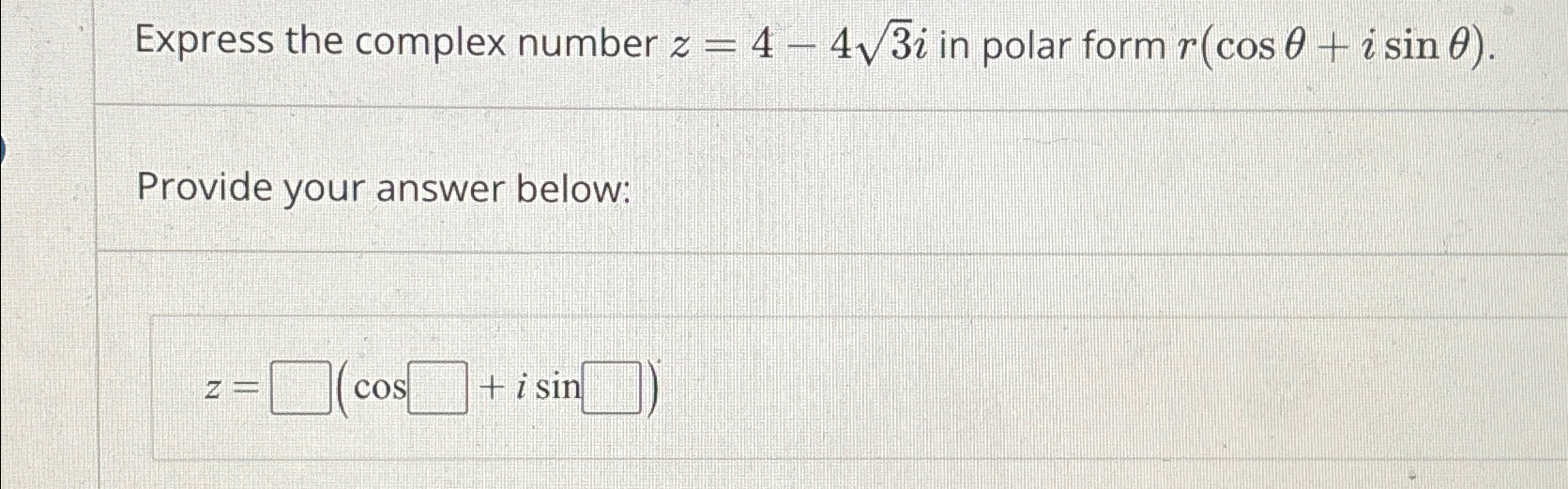 Solved Express the complex number z=4-432i ﻿in polar form | Chegg.com
