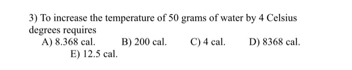 Solved 3) To increase the temperature of 50 grams of water | Chegg.com