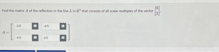 Solved Find the matrix A of the reflection in the line L in | Chegg.com