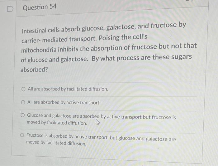 Solved Question 54 Intestinal cells absorb glucose, | Chegg.com