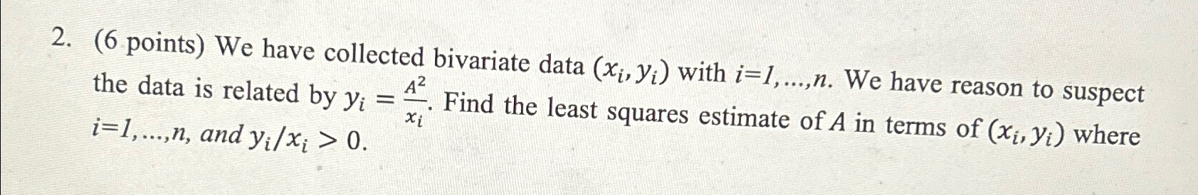 Solved (6 ﻿points) ﻿We have collected bivariate data (xi,yi) | Chegg.com