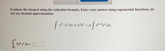 Solved Evaluate the integral using the reduction formula. | Chegg.com
