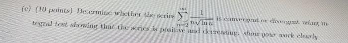 Solved (c) (10 points) Determine whether the series | Chegg.com