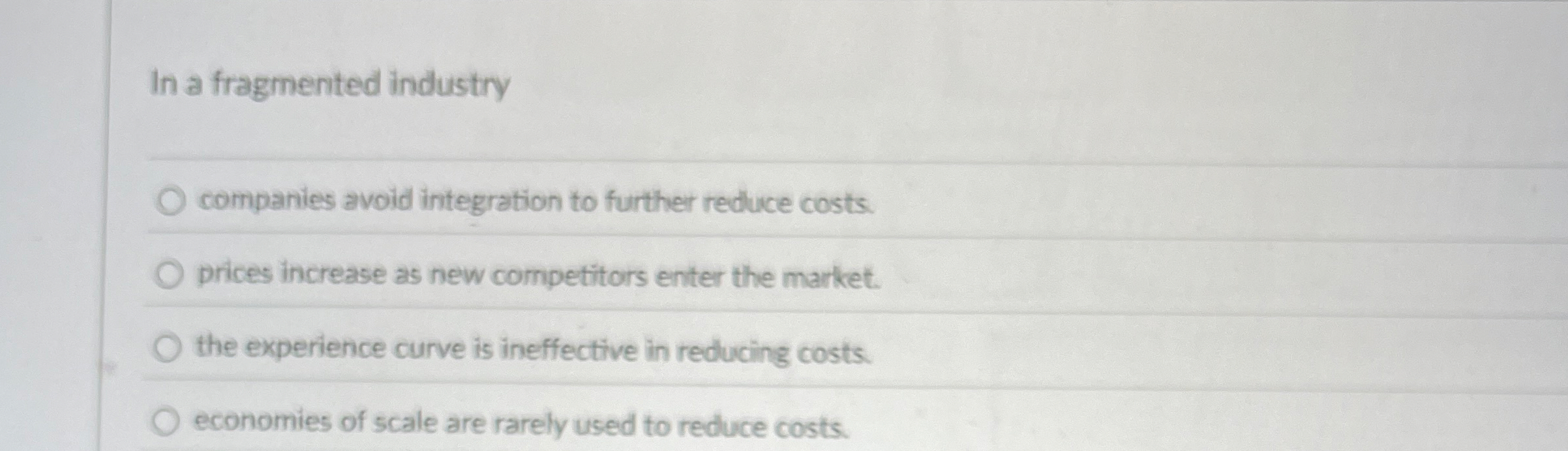 Solved In a fragmented industrycompanies avoid integration | Chegg.com